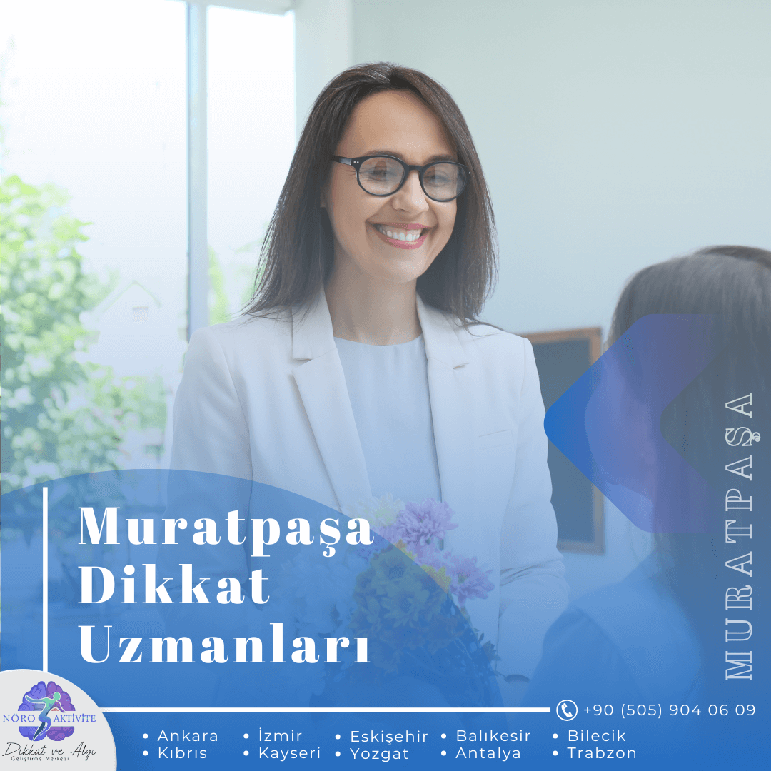 Muratpaşa Dikkat Uzmanları - Nöro Aktivite Dikkat Eksikliği Hiperaktivite