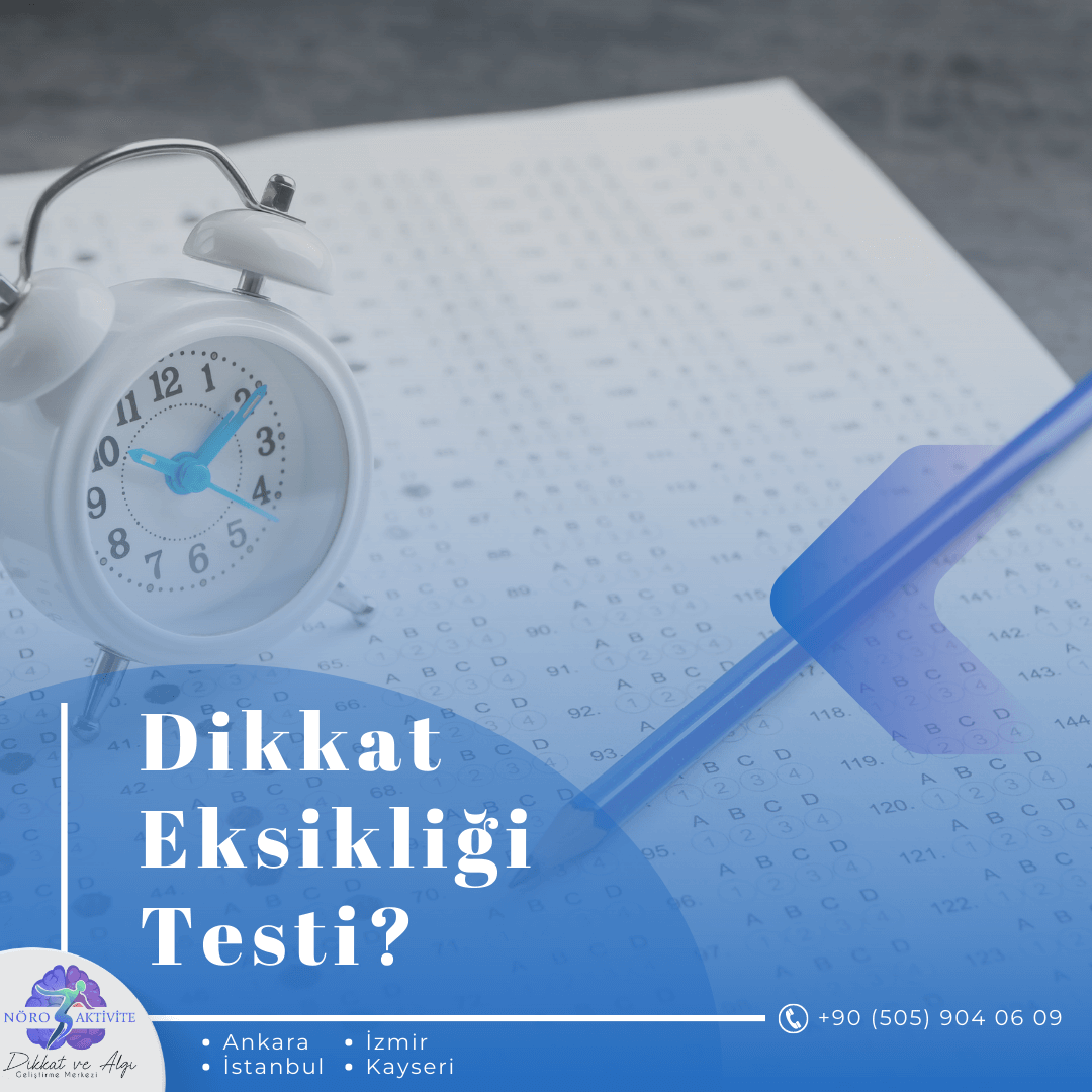 Dikkat Eksikliği Testi - Nöro Aktivite Dikkat Eksikliği Hiperaktivite