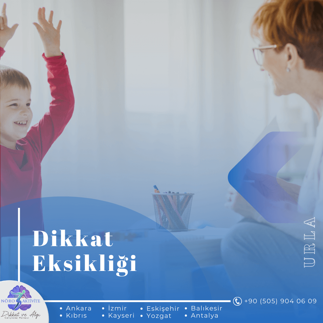 Urla Dikkat Eksikliği - Nöro Aktivite Dikkat Eksikliği Hiperaktivite